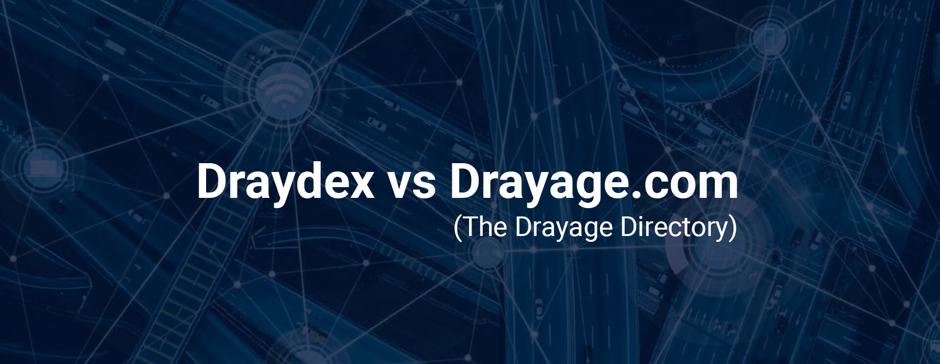 Drayage.com vs Draydex - Choosing the Future of Drayage